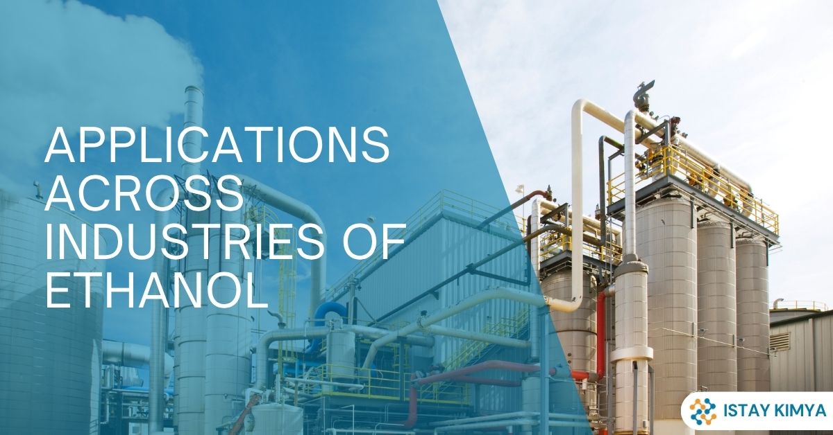 Applications Across Industries of Ethanol | Istay Kimya