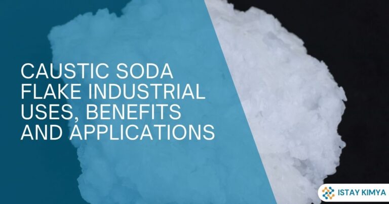 Caustic Soda Flake: Industrial Uses, Benefits & Applications | Istay Kimya