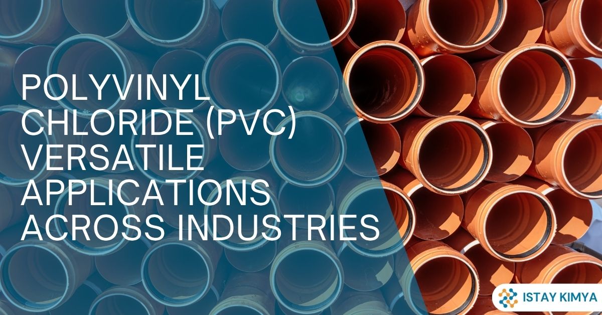 Polyvinyl Chloride (PVC): Versatile Applications Across Industries ...