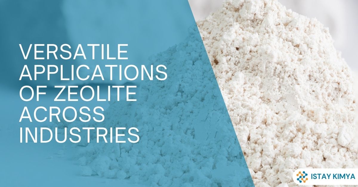 Versatile Applications of Zeolite Across Industries | Istay Kimya